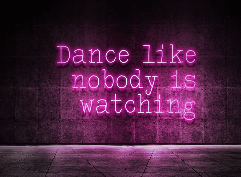 Dance like nobody is watching – NEON VIBES®